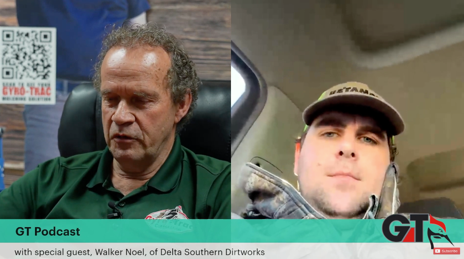 GT Podcast with special guest, Walker Noel, of Delta Southern Dirtwork